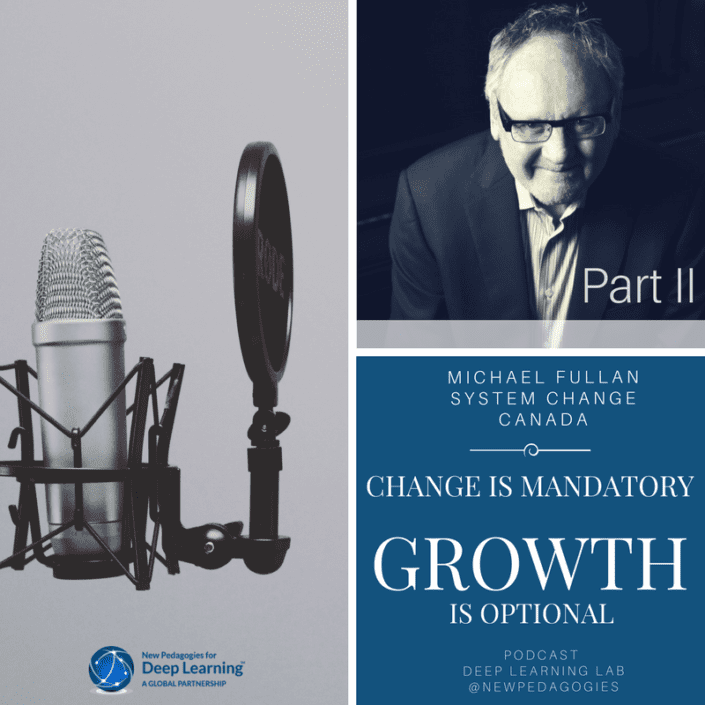 Podcast - Michael Fullan part 2 – New Pedagogies for Deep Learning
